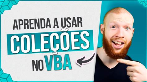 Aprenda A Usar Coleções No Vba Youtube