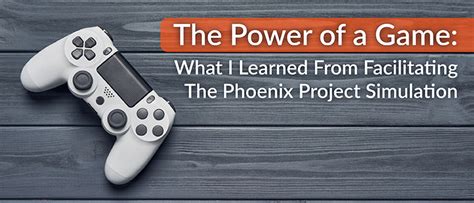 The Power Of A Game What I Learned From Facilitating The Phoenix Project Simulation