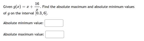 Solved Given G X X X Find The Absolute Maximum And Chegg Com