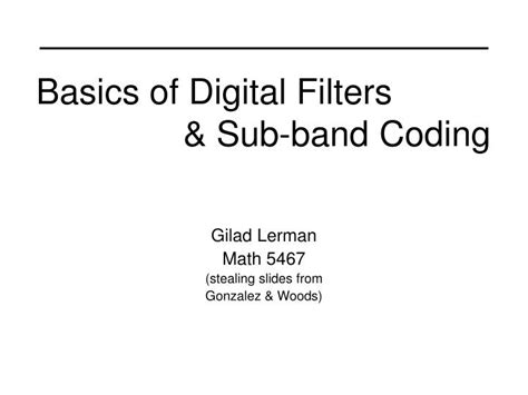 Ppt Basics Of Digital Filters And Sub Band Coding Powerpoint