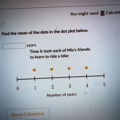 Solved Find The Mean Of The Data In The Dot Plot Below Years Time It