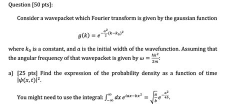 Solved Question 50 Pts Consider A Wavepacket Which Fourier