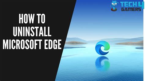 How To Uninstall Microsoft Edge [all Methods 2024] Tech4gamers