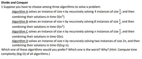 Solved Divide And Conquer 1 Suppose You Have To Choose Among
