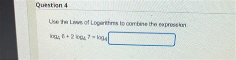 Solved Use The Laws Of Logarithms To Combine The