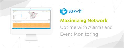 Maximizing Network Uptime With Alarms And Event Monitoring Sgrwin