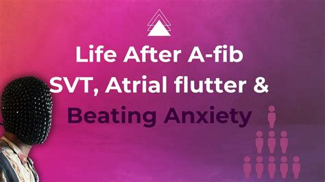 Life After Catheter Ablation Afib SVT Aflutter How I Beat Anxiety YouTube