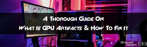 Gpu Artifacts Causes And How To Fix It Graphics Report Gpu Artifacts Causes And How To Fix It Graphics Report