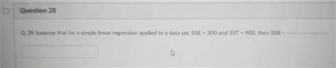 Solved Q 28 Suppose That For A Simple Linear Regression