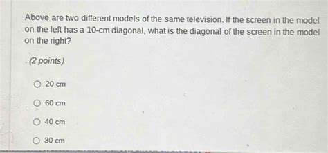 Solved Above Are Two Different Models Of The Same Television If The