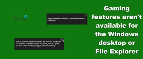 Gaming Features Arent Available For Windows Desktop Or File Explorer