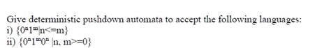 Solved Give Deterministic Pushdown Automata To Accept The