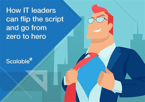 How It Leaders Can Flip The Script And Go From Zero To Hero Scalable Software