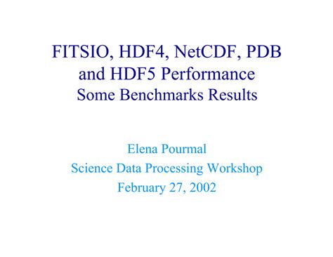 Fitsio Hdf4 Netcdf Pdb And Hdf5 Performance Some Benchmark Results Ppt
