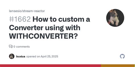 how to custom a converter using with withconverter · issue 1662 · lensesio stream reactor · github