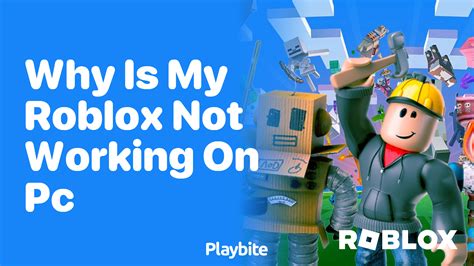 Why Is My Roblox Not Working On Pc Playbite