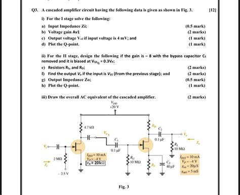Solved Q3 A Cascaded Amplifier Circuit Having The Following Data Is Given As Shown In Fig3