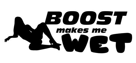 Boost Makes Me Wet 1 Decal Spent2muchdiecast