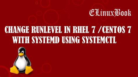 CHANGE RUNLEVEL IN RHEL CENTOS WITH SYSTEMD USING SYSTEMCTL