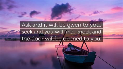 Matthew 7 7 Quote “ask And It Will Be Given To You Seek And You Will