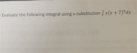 solved evaluate the following integral using u substitution
