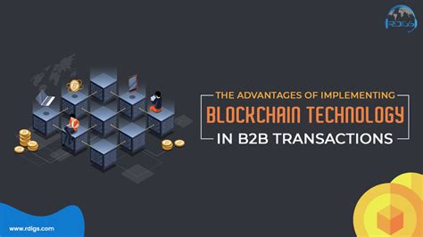 The Advantages Of Implementing Blockchain Technology In B2b Transactions