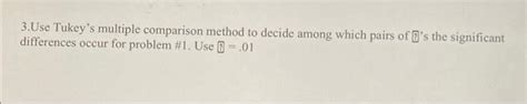 3use Tukeys Multiple Comparison Method To Decide