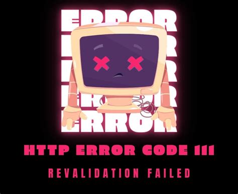 Error 111 Revalidation Failed Explanation And Resolving