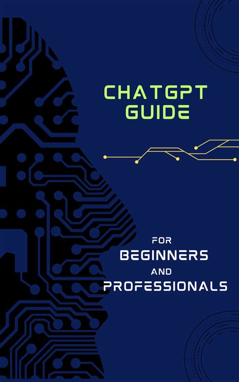 ChatGPT Guide For Beginners And Professionals