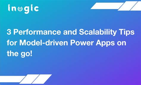 inogic on linkedin 3 performance and scalability tips for model driven power apps on the go …