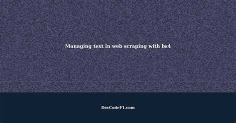 how to manage text in web scraping with bs4