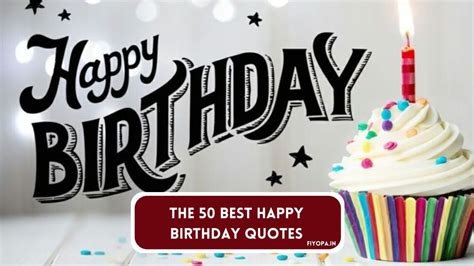 The 50 Best Happy Birthday Quotes To Help You Celebrate