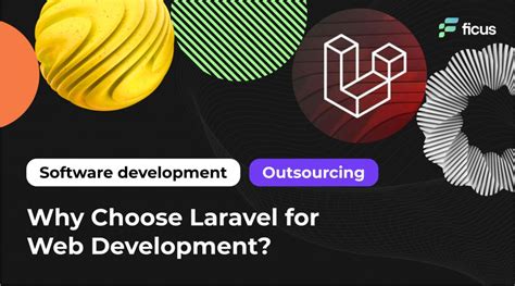 Why Choose Laravel For Your Development Project Ficus Technologies