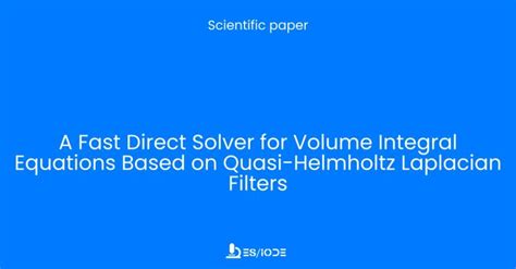 Es Iode On Linkedin Scientific Research A Fast Direct Solver For Volume Integral Equations…