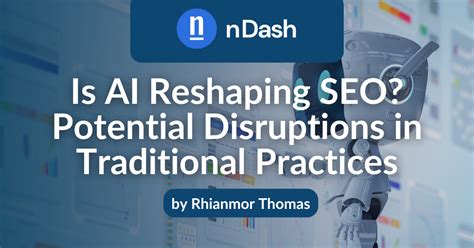 Is Ai Reshaping Seo Potential Disruptions In Traditional Practices