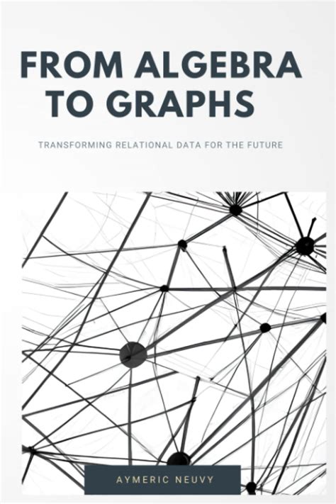 From Algebra To Graphs Transforming Relational Data For The Future Neuvy Aymeric