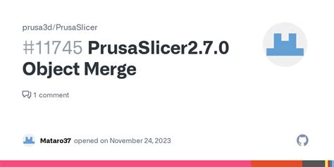 prusaslicer2 7 0 object merge · issue 11745 · prusa3d prusaslicer · github
