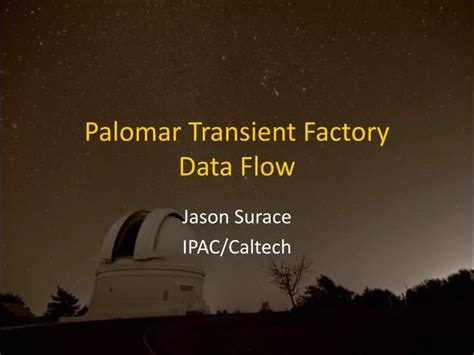 Ppt Palomar Transient Factory Data Flow Powerpoint Presentation Free Download Id 5522592