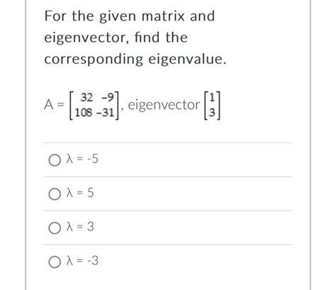 solved for the given matrix and eigenvector find the