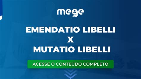 Saiba A Diferença Entre Emendatio Libelli E Mutatio Libelli Blog Do Mege