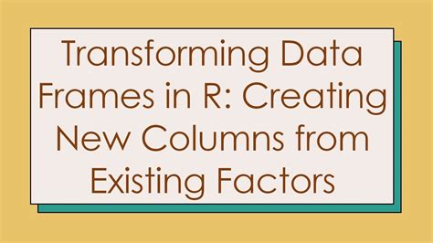 Transforming Data Frames In R Creating New Columns From Existing Factors Youtube