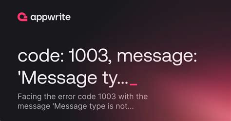 Code 1003 Message Message Type Is Not Valid Threads Appwrite