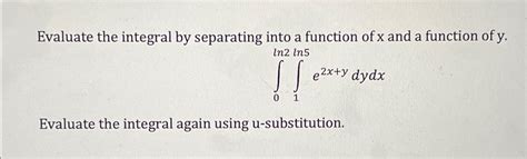 Solved Evaluate The Integral By Separating Into A Function