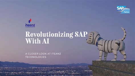 Revolutionizing Sap With Ai A Closer Look At Iteanz Technologies