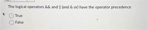 Solved The Logical Operators Andand And ∥ And And Or Have The