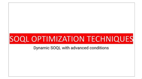 Dynamic Soql With Advanced Conditions An Advanced Technique For Soql
