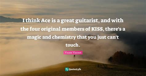 I Think Ace Is A Great Guitarist And With The Four Original Members O Quote By Vinnie