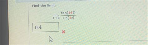 solved find the limit limt→0tan 16t sin 4t