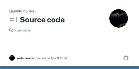 source code · issue 1 · lliu666 mshnet · github