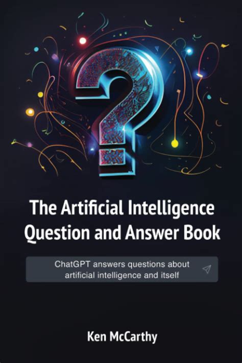 The Artificial Intelligence Question And Answer Book Chatgpt Answers Questions About Artificial